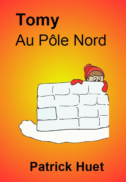 Tomy au Pôle Nord- Conte pour enfants. | Patrick Huet